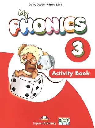 My Phonics 3. Activity Book. Рабочая тетрадь (Вирджиния Эванс) - купить ...