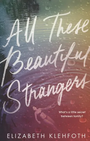 All These Beautiful Strangers (Elizabeth Klehfoth) - купить книгу с ...