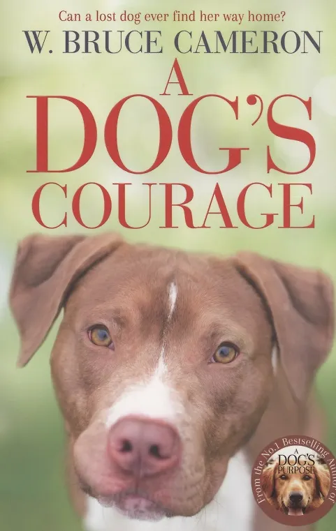 A Dog’s Courage (Bruce Cameron) - купить книгу с доставкой в интернет ...