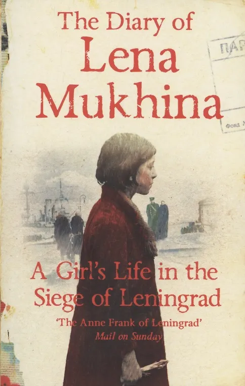 The Diary of Lena Mukhina: A Girls Life in the Siege of Leningrad ...